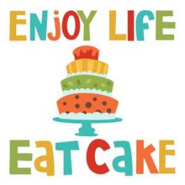 enjoy life eat cake