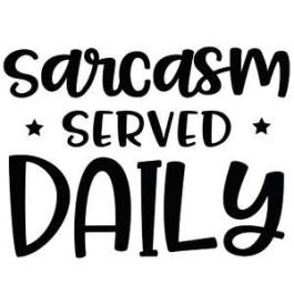 sarcasm served daily