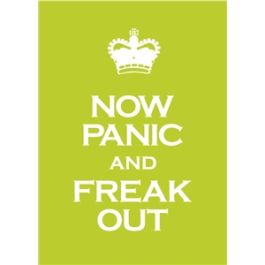 now panic and freak out phrase