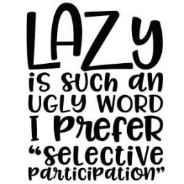 lazy is such an ugly word funny quote