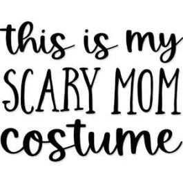 this is my scary mom costume