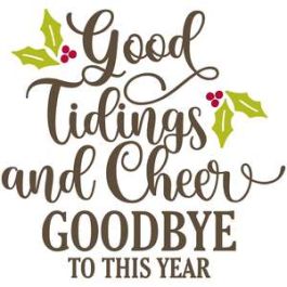 good tidings and cheer goodbye to this year
