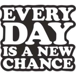 every day is a new chance|341141