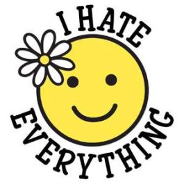 i hate everything smiley face