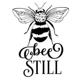 bee still