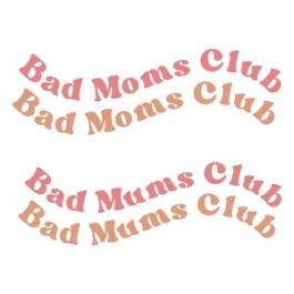 bad moms / mums club
