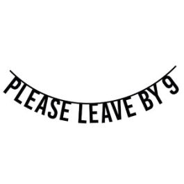 please leave by 9 party banner|352265