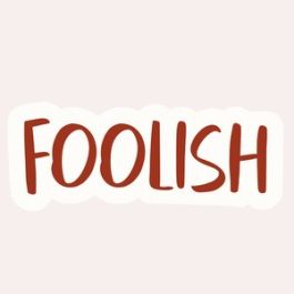 foolish