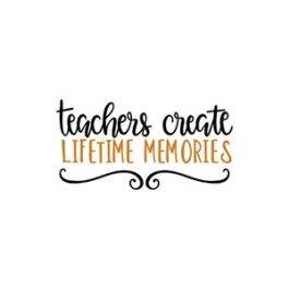 teachers create lifetime memories