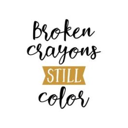 broken crayons still color