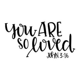 you are so loved john 3 16