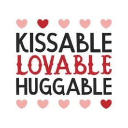 kissable loveable huggable