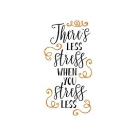 there's less stress when you stress less|359925