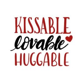 kissable lovable huggable
