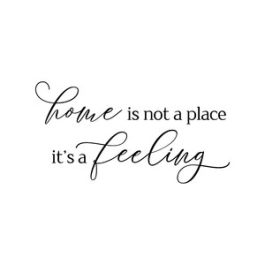 home is not a place it's a feeling|378845