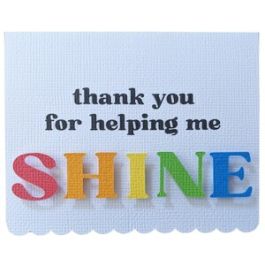 thank you for helping me shine card
