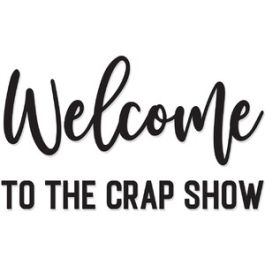 Welcome to the Crap Show