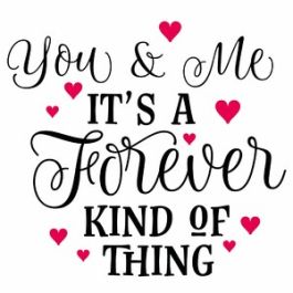 You & Me It's A Forever Kind Of Thing