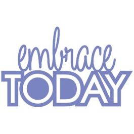 Embrace Today
