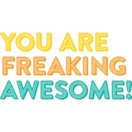 You Are Freaking Awesome
