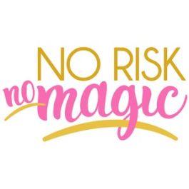 No Risk No Magic Quote