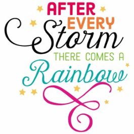 After Every Storm There Comes A Rainbow Quote