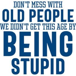 Don't Mess With Old People