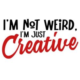 I'm Not Weird - I'm Just Creative