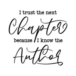 i trust the next chapter because i know the author