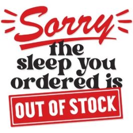 Sorry the Sleep you ordered is out of stock