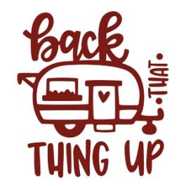 Back That Thing Up Camper