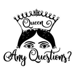 I'm the Queen - Any Questions - Sassy Word Art Quote