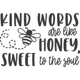 Kind Words Honey Sweet Soul