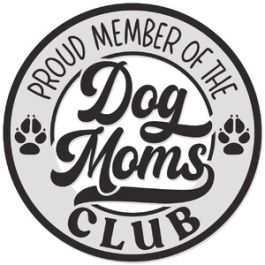 Proud member of the Dog Moms club