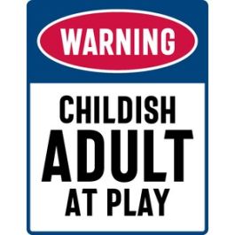 Warning Childish Adult