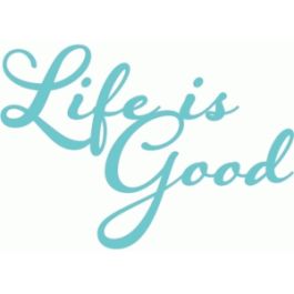 life is good script