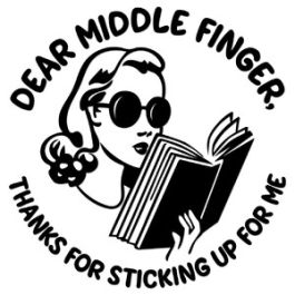 Dear middle finger, thanks for always sticking up for me
