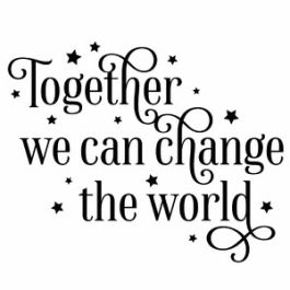 Together We Can Change The World Quote