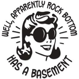 well, apparently rock bottom has a basement