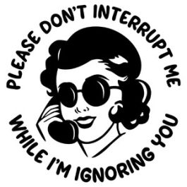 please don't interrupt me