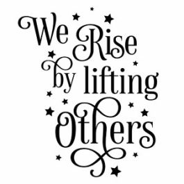 We Rise By Lifting Others Quote