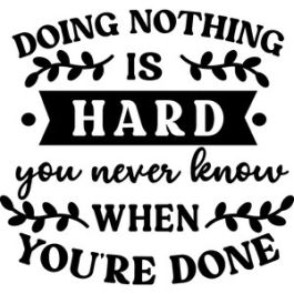 Doing Nothing Is Hard You Never Know When You're Done