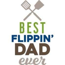 best flippin' dad ever
