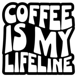 Coffee Is My Lifeline|443070