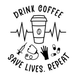 Drink Coffee, Save Lives, Repeat