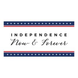 Independence Now & Forever