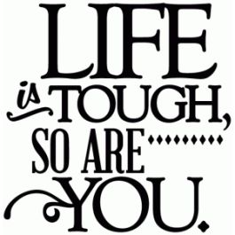 life is tough, so are you - vinyl phrase