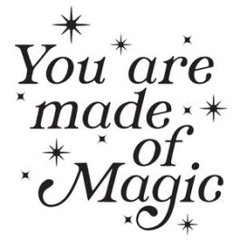 You Are Made of Magic Inspirational Quote