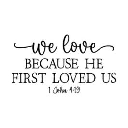 we love because he first loved us | scripture quote