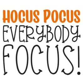 Hocus Pocus Everybody Focus Quote
